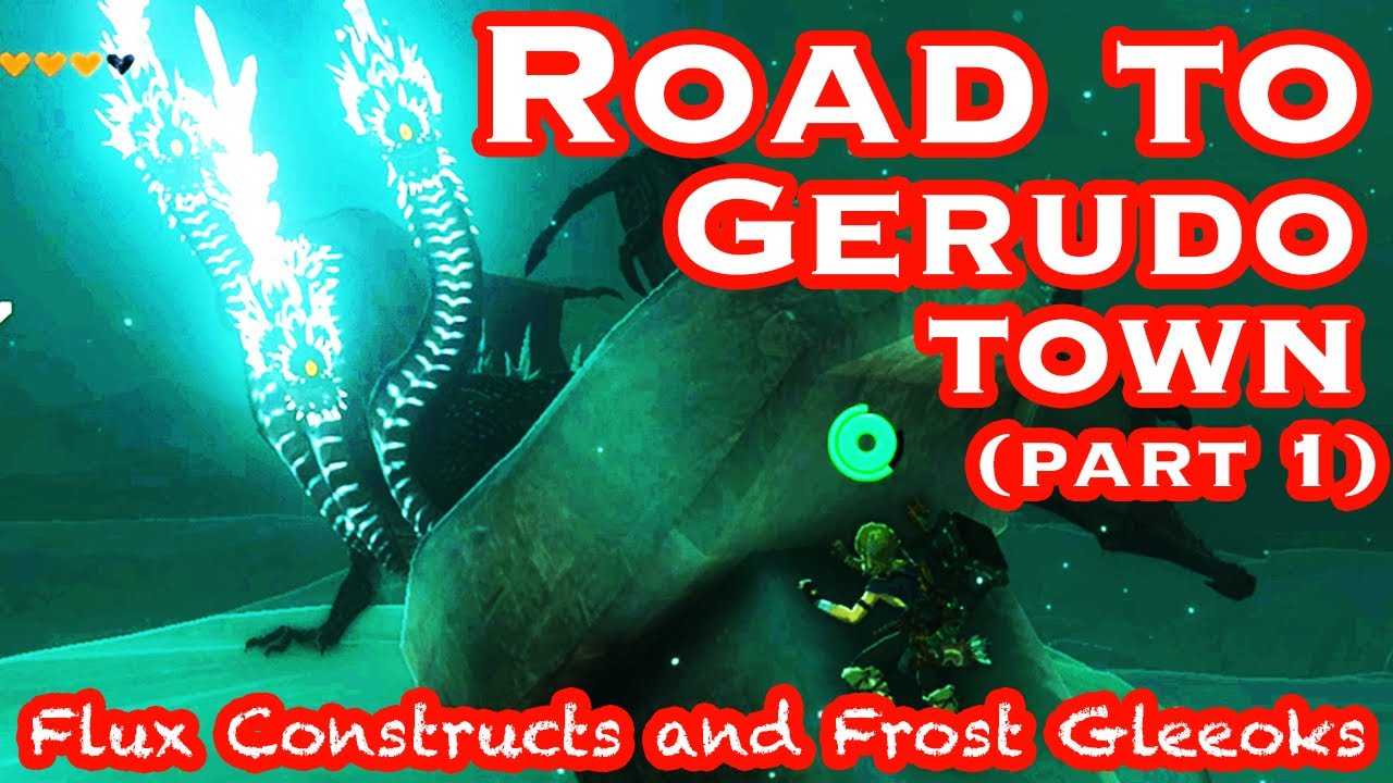 Zelda: TOTK - Road to Gerudo Town (Part 1) - Flux Constructs and Frost ...
