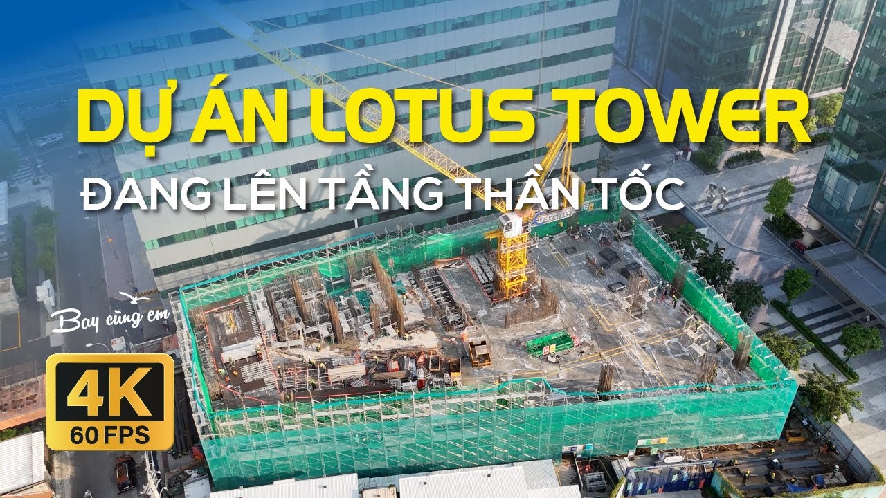 DỰ ÁN LOTUS TOWER ĐANG LÊN TẦNG THẦN TỐC - YouTube