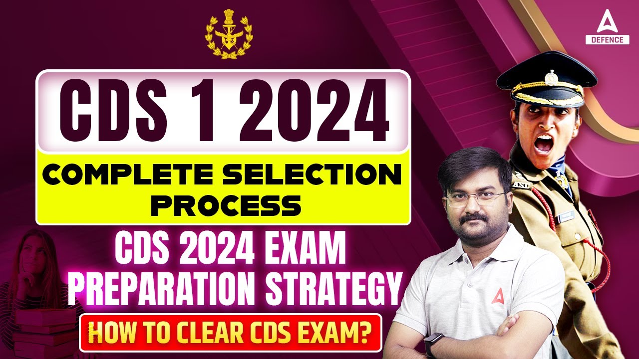 CDS 1 2024: Complete Selection Process | CDS 2024 Exam Preparation Strategy | How to Clear CDS ...