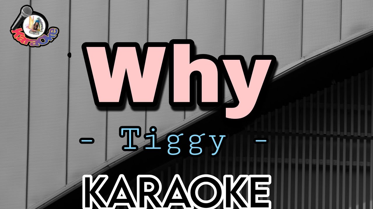 Why Tiggy karaoke Version - YouTube