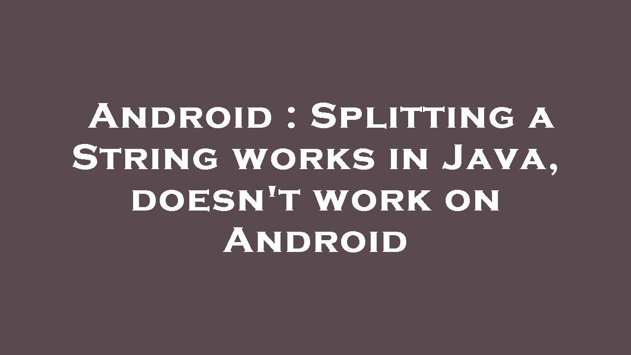 Android Splitting A String Works In Java Doesnt Work On Android Youtube 1736