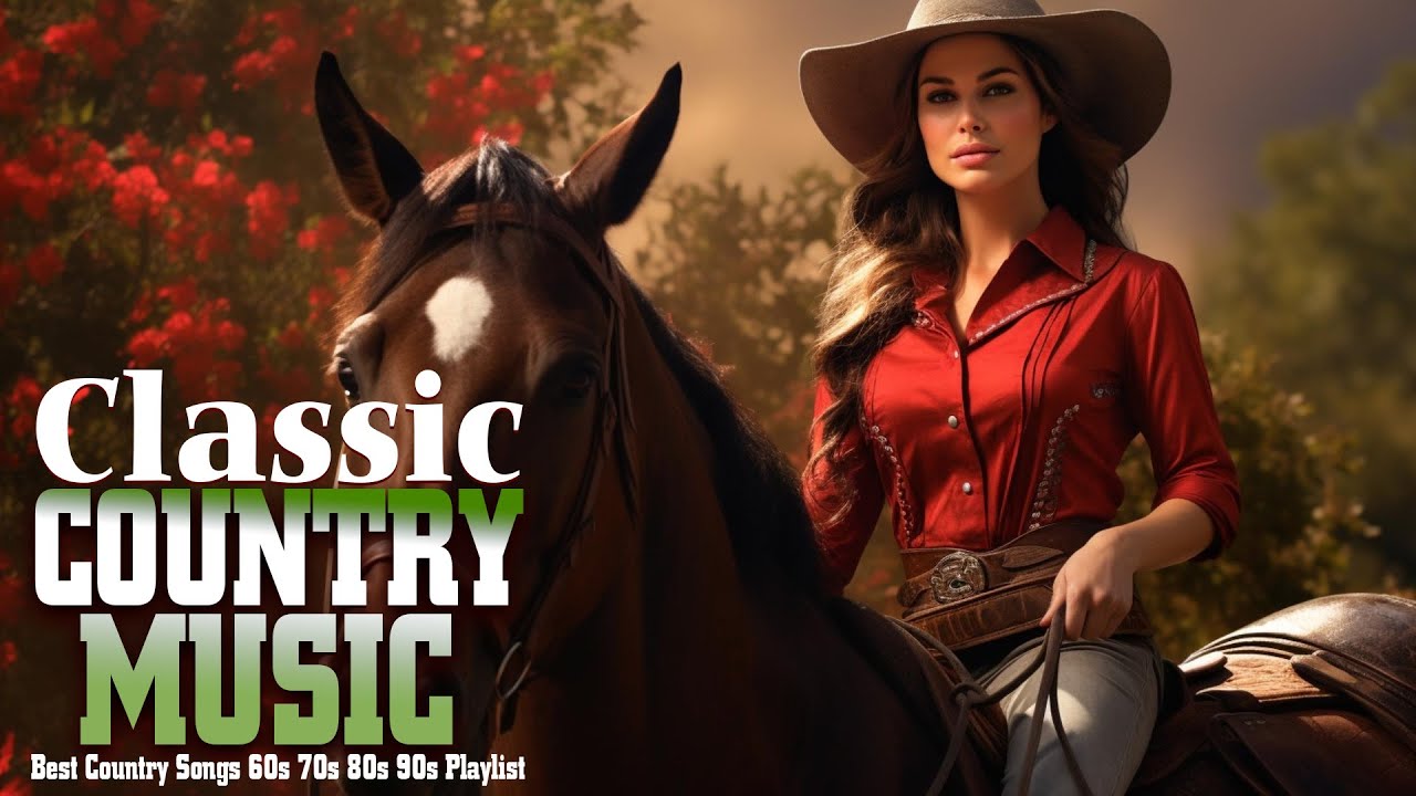 Greatest Hits Classic Country Songs Of All Time - Top Country Music ...