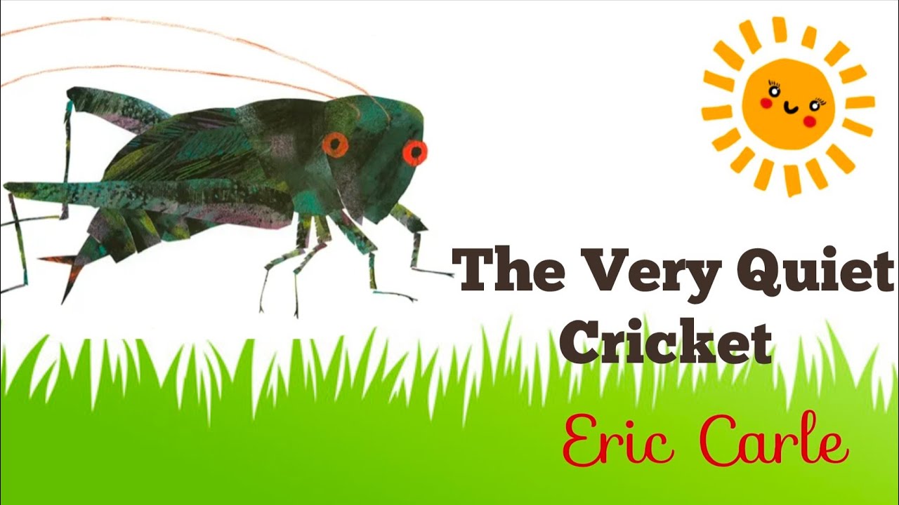 Read Aloud Book - The Very Quiet Cricket by Eric Carle #reading # ...