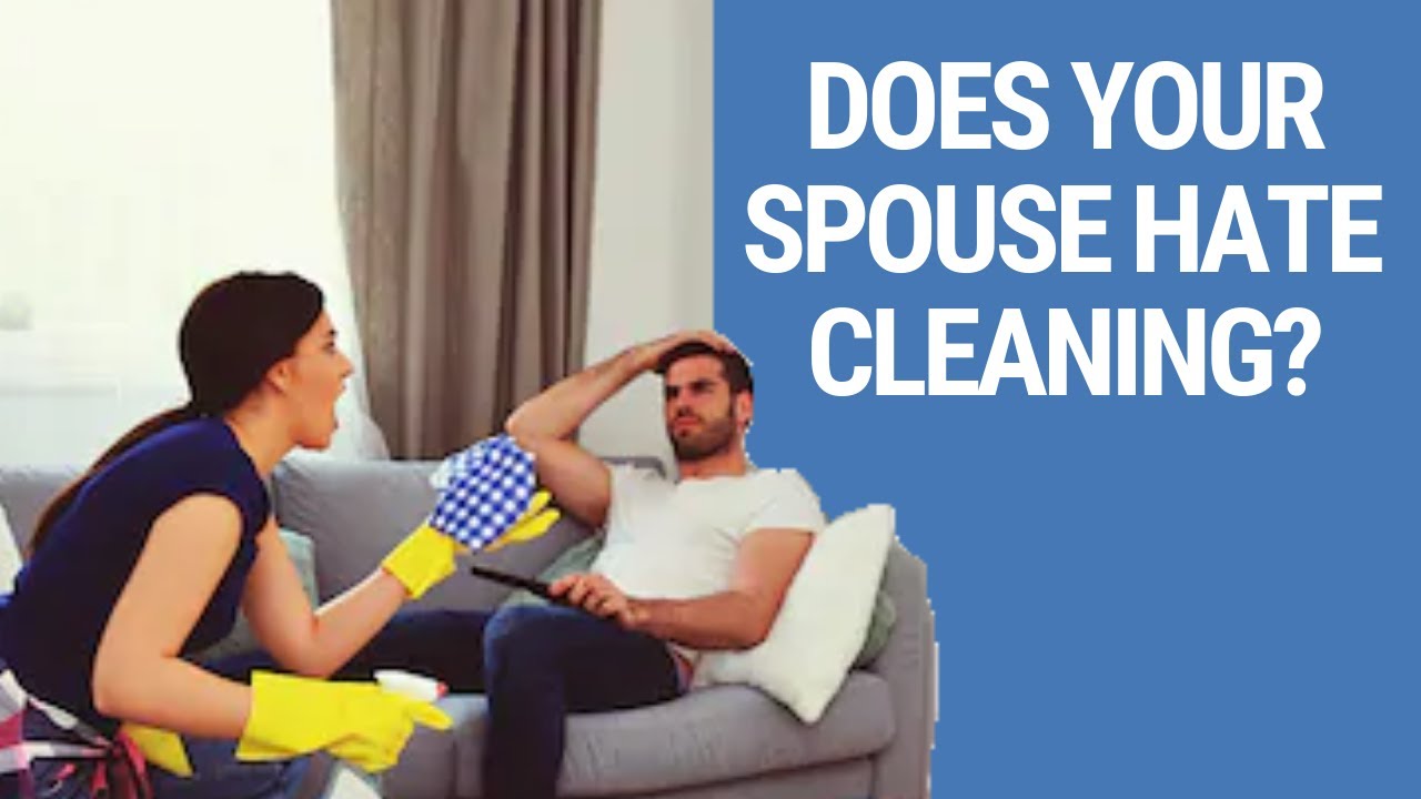 6 Expert Tips on Getting Your Spouse to Clean ( Enjoy Cleaning) - YouTube