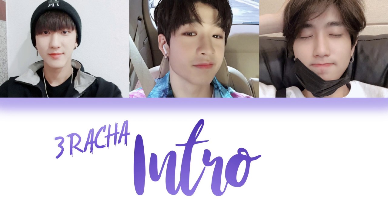 3RACHA (쓰리라차) - Intro [Han/Rom/Eng Color Coded Lyrics] - YouTube
