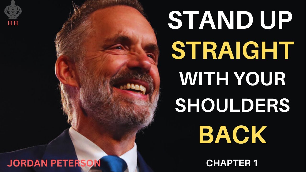 JORDAN PETERSON- STAND UP STRAIGHT WITH YOUR SHOULDERS BACK!! - YouTube