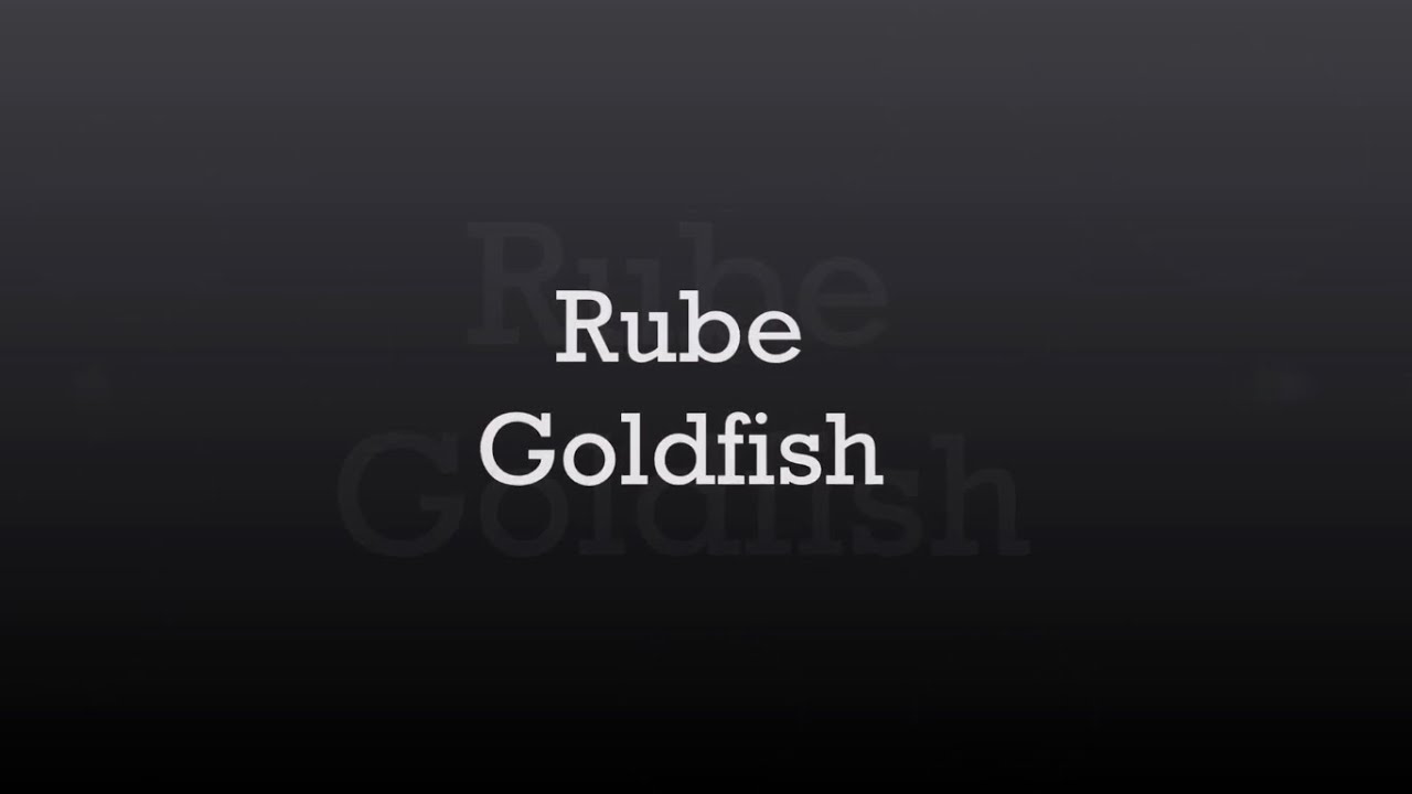 Rube Goldfish - YouTube