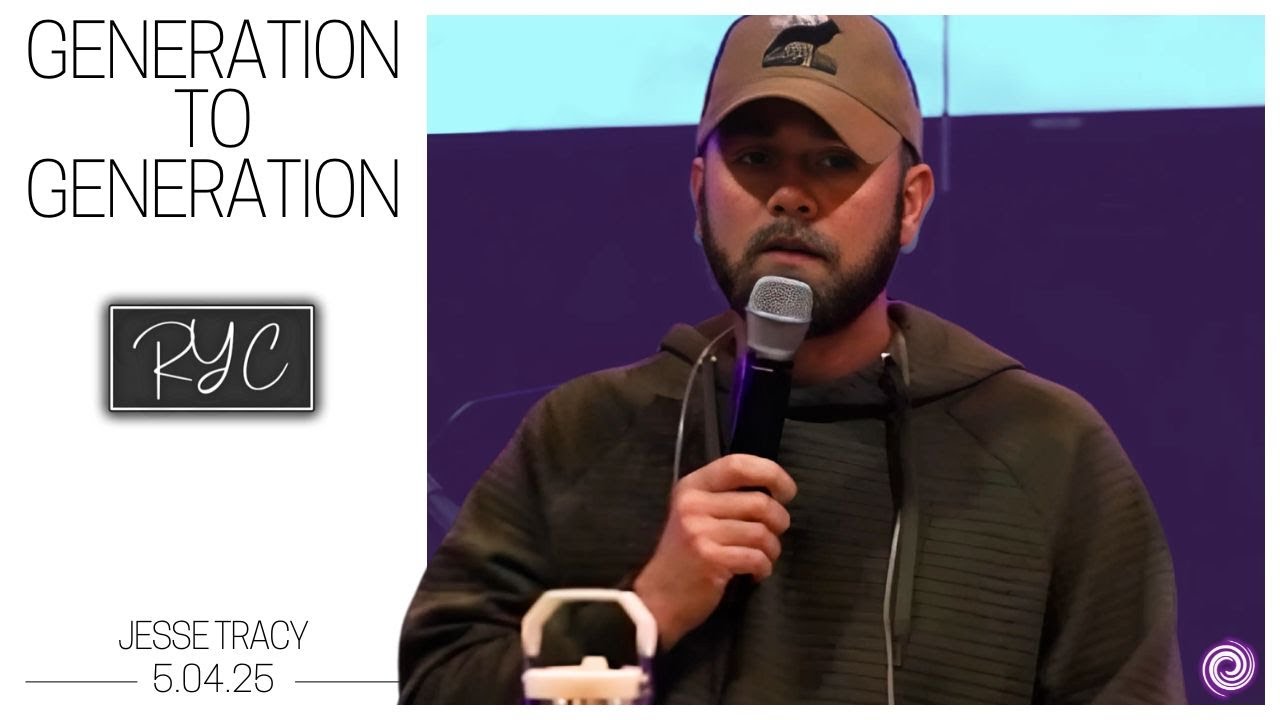 Generation to Generation | Jesse Tracy | RYC 5.04.25 - YouTube