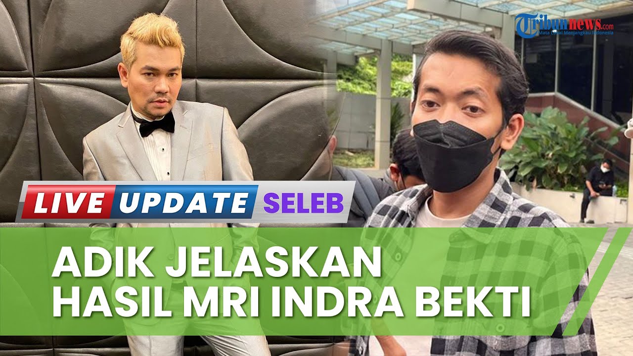 Hasil MRI Indra Bekti Terungkap, Dokter Berupaya Keluarkan Sisa Darah ...