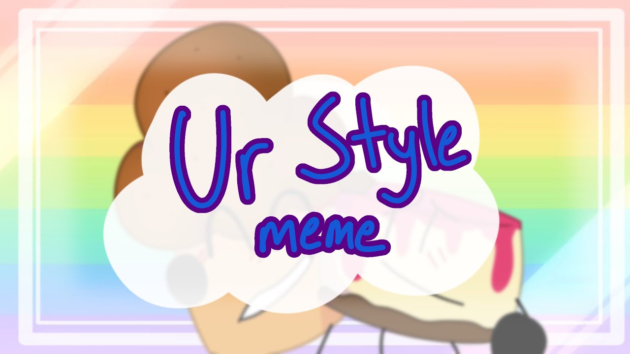 Ur style meme (fake collab with Roxie106) - YouTube