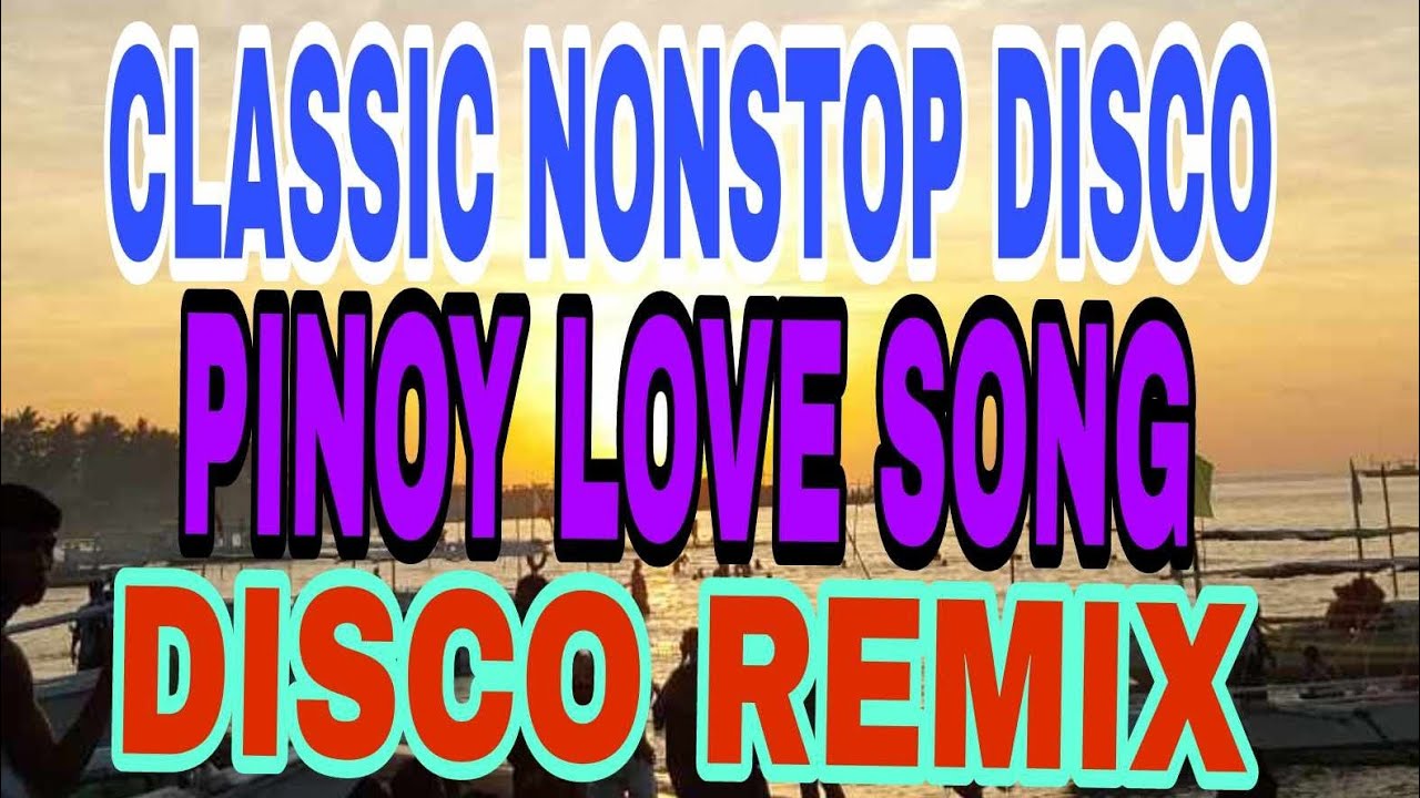 CLASSIC NONSTOP DISCO ]] PINOY LOVE S9NG ]] DISCO REMIX - YouTube