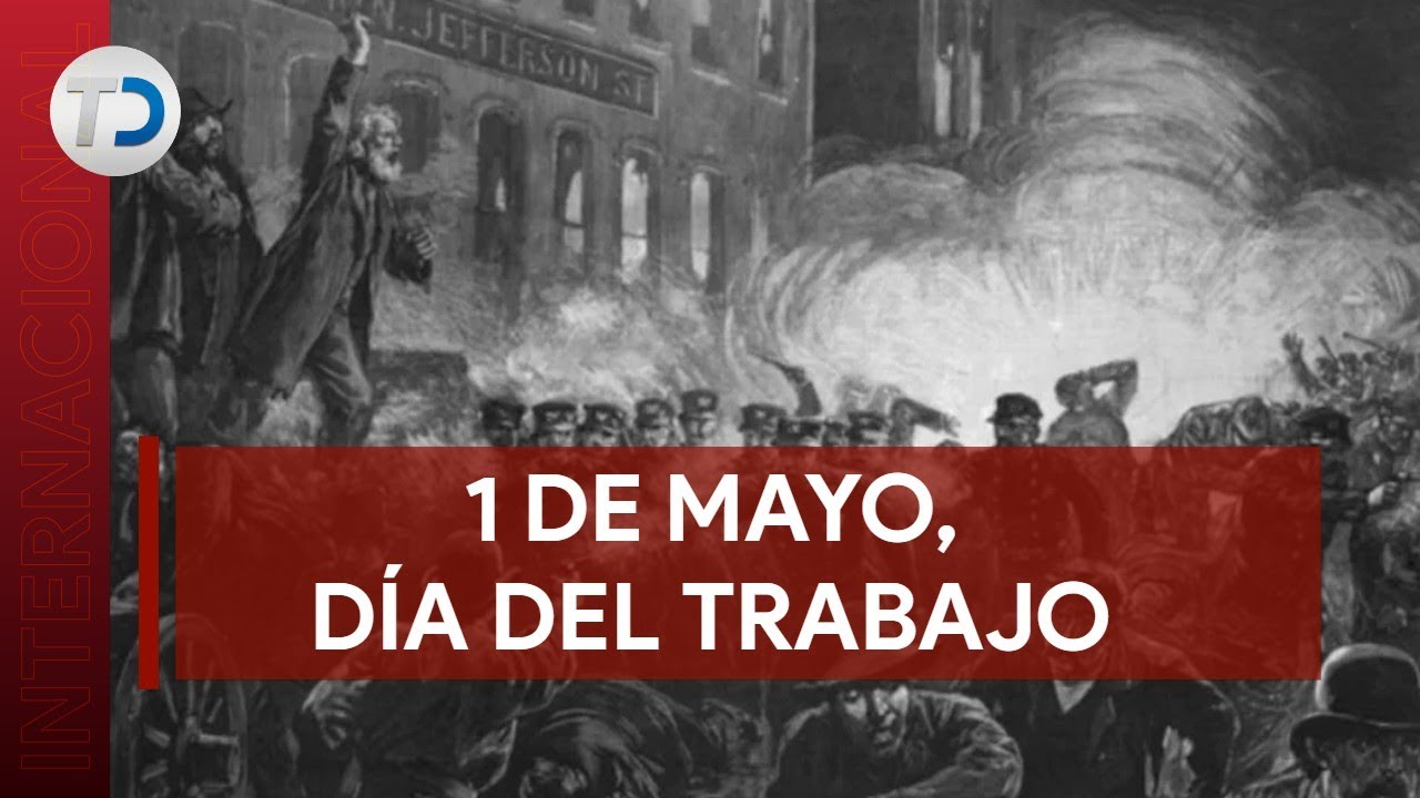 ¿Por qué se celebra el 1 de mayo el Día Internacional de los ...