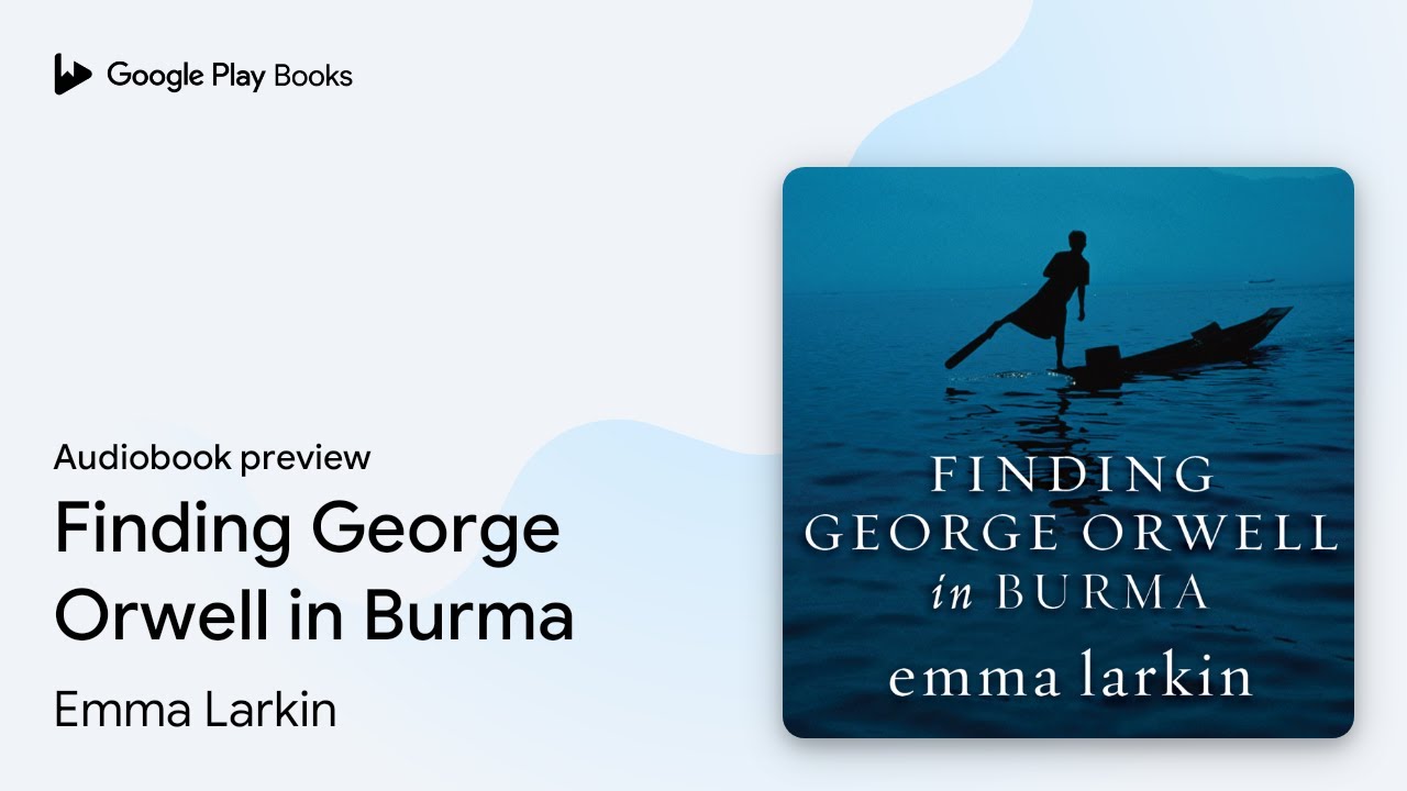 Finding George Orwell in Burma by Emma Larkin · Audiobook preview - YouTube