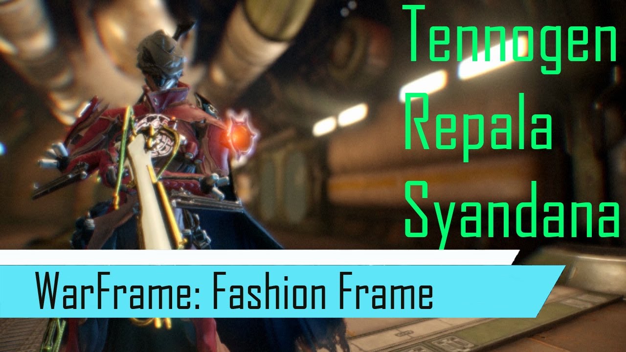Warframe: Fashion Frame with the Tennogen Repala Syandana - YouTube