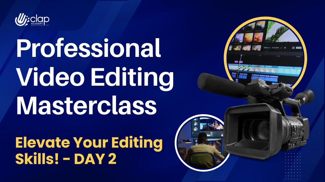 2-Day Video Editing Masterclass – Elevate Your Editing Skills! - DAY 2 ...