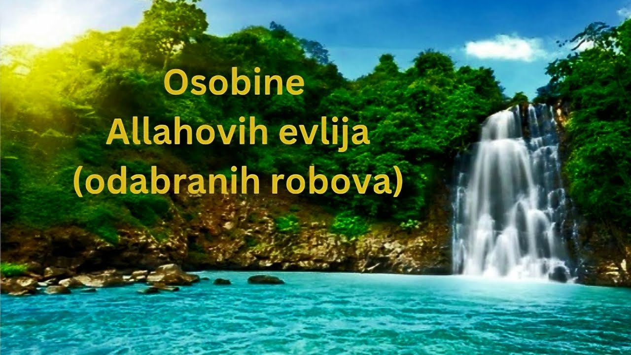 Osobine Allahovih evlija (odabranih robova) - YouTube
