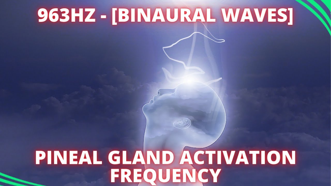 963Hz - Pineal Gland Activation Frequency - [Binaural Waves] - YouTube