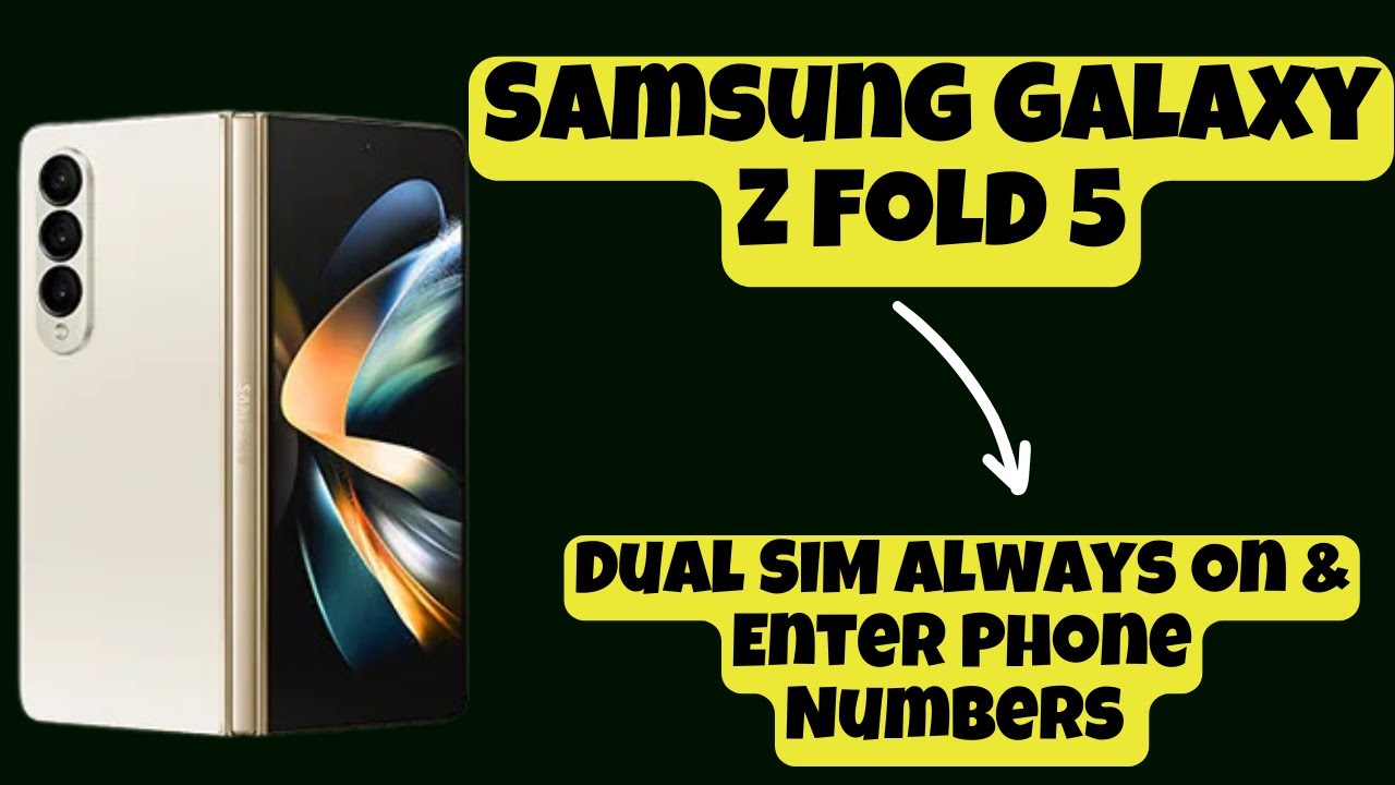 Dual SIM Always On & Enter Phone Numbers SAMSUNG GALAXY Z Fold 5 ...