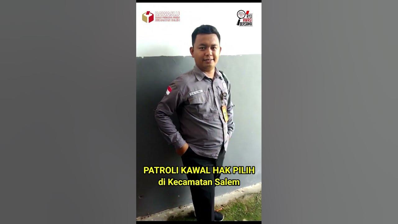 PATROLI KAWAL HAK PILIH PANWASLU KECAMATAN SALEM KE SEJUMLAH DESA DI SALEM - YouTube
