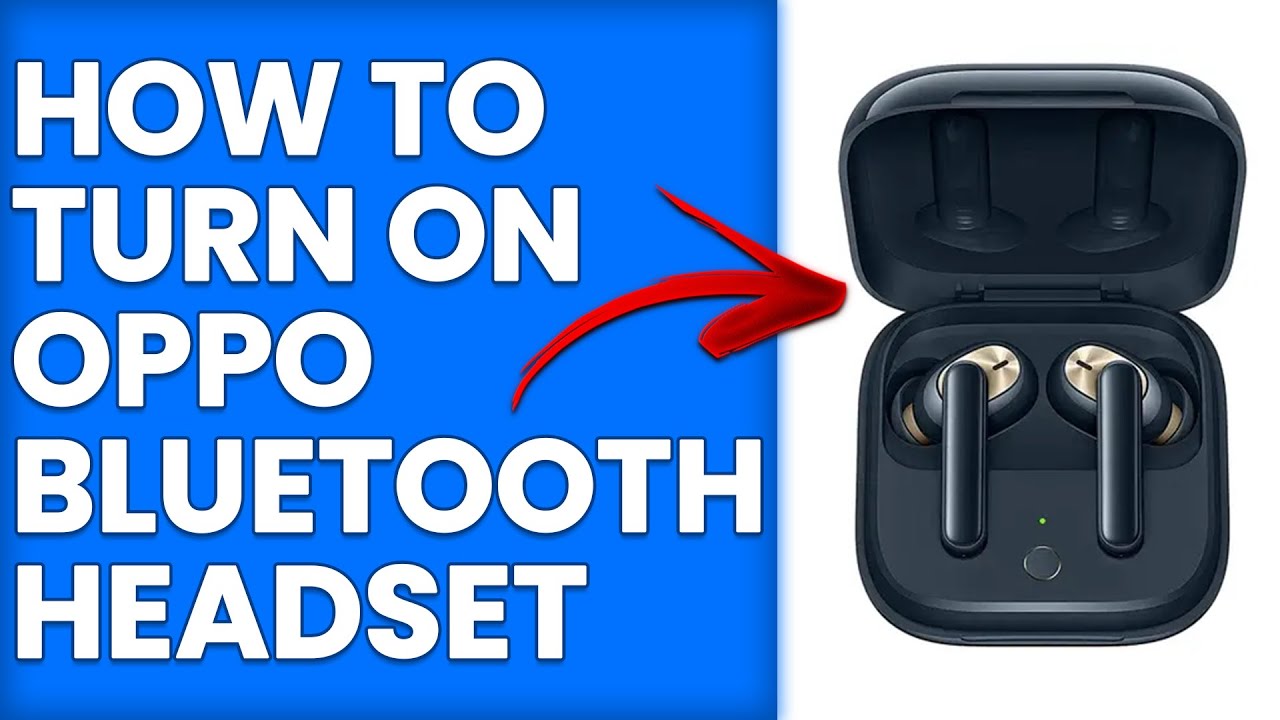 How To Turn On Oppo Bluetooth Headset (How Do I Turn On My Oppo ...