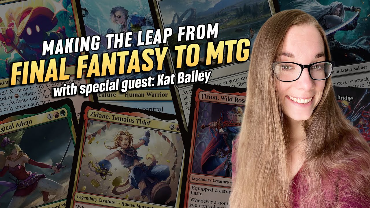 Making the Leap from Final Fantasy to MTG with Kat Bailey | Casual ...