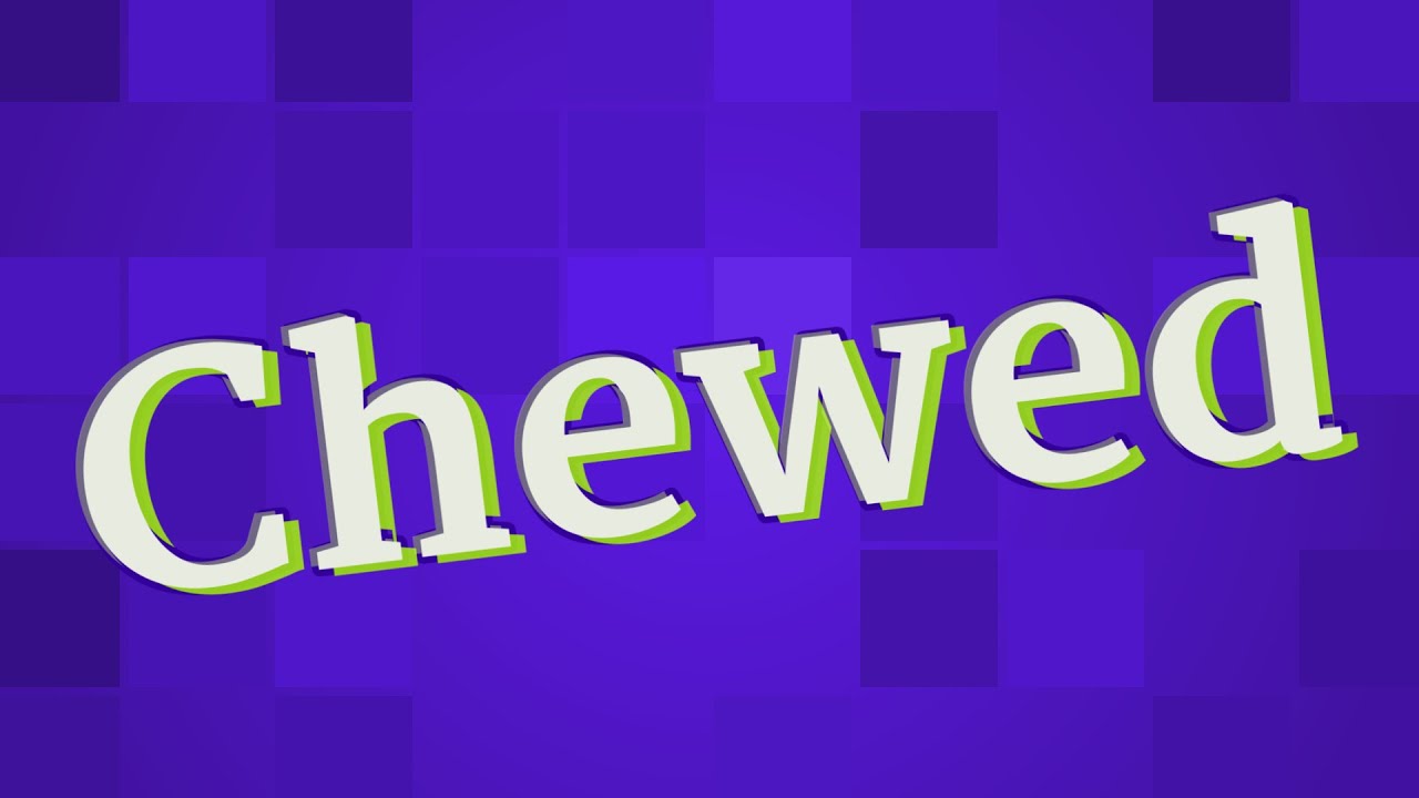 CHEWED pronunciation • How to pronounce CHEWED - YouTube