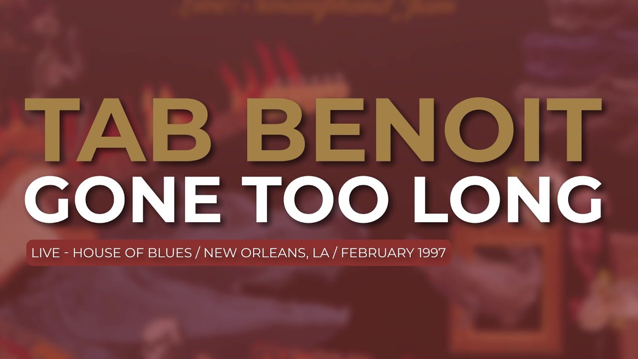 Tab Benoit - Gone Too Long (Live) (Official Audio) - YouTube
