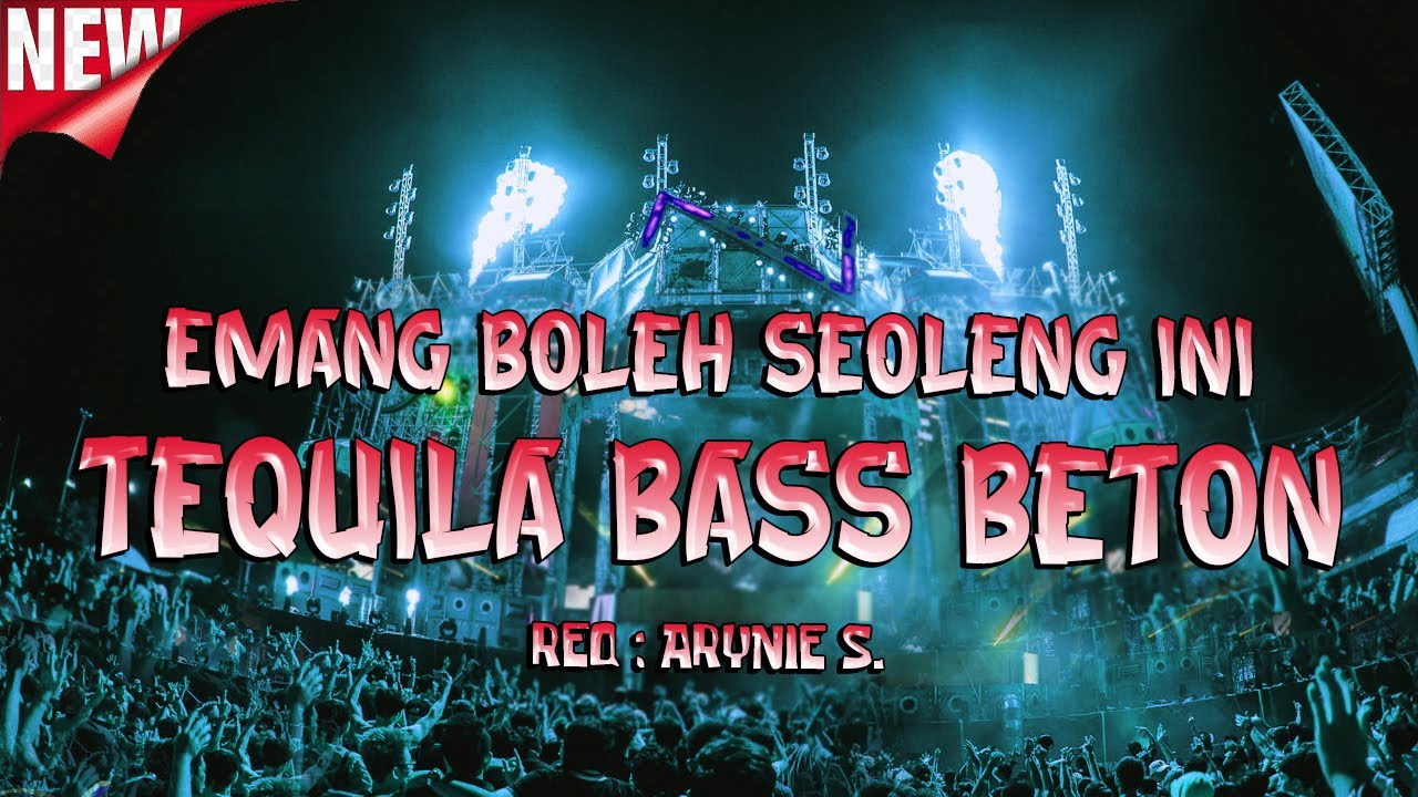 EMANG BOLEH SEOLENG INI ? DJ JUNGLE DUTCH TEQUILA BASS BETON FULL BASS ...