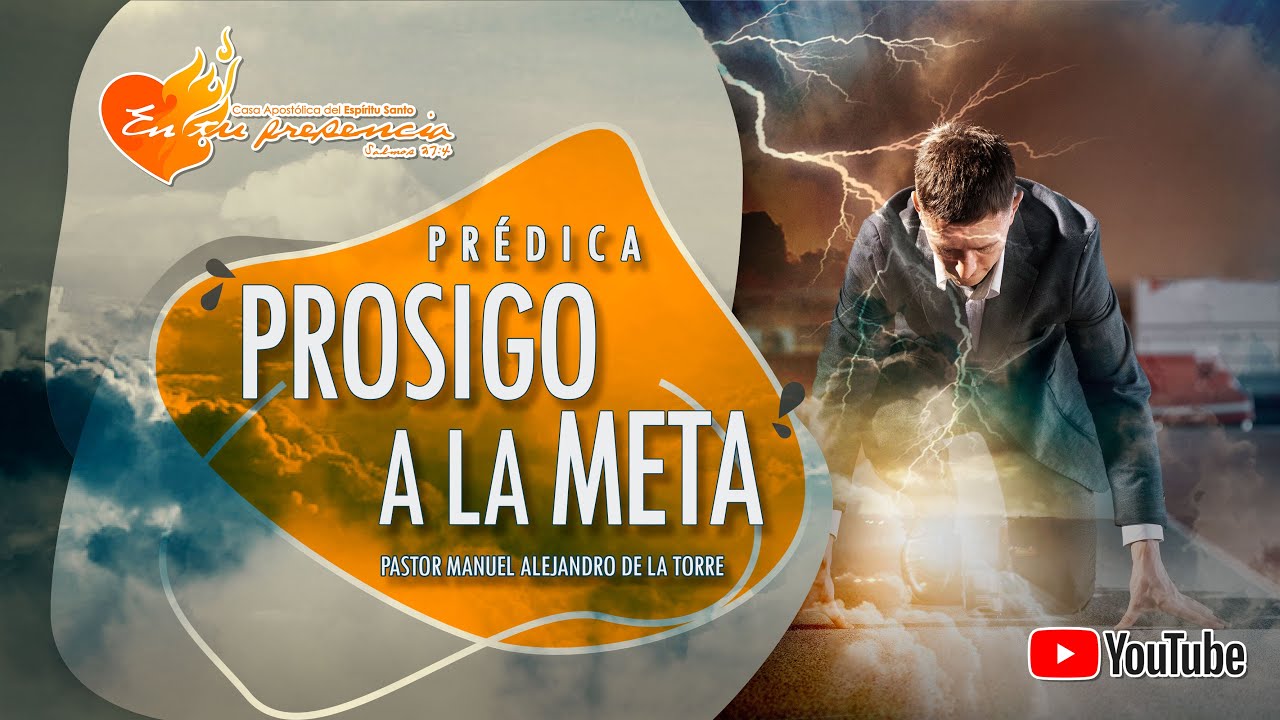 PREDICA "PROSIGO A LA META" - 06/08/2023 - YouTube