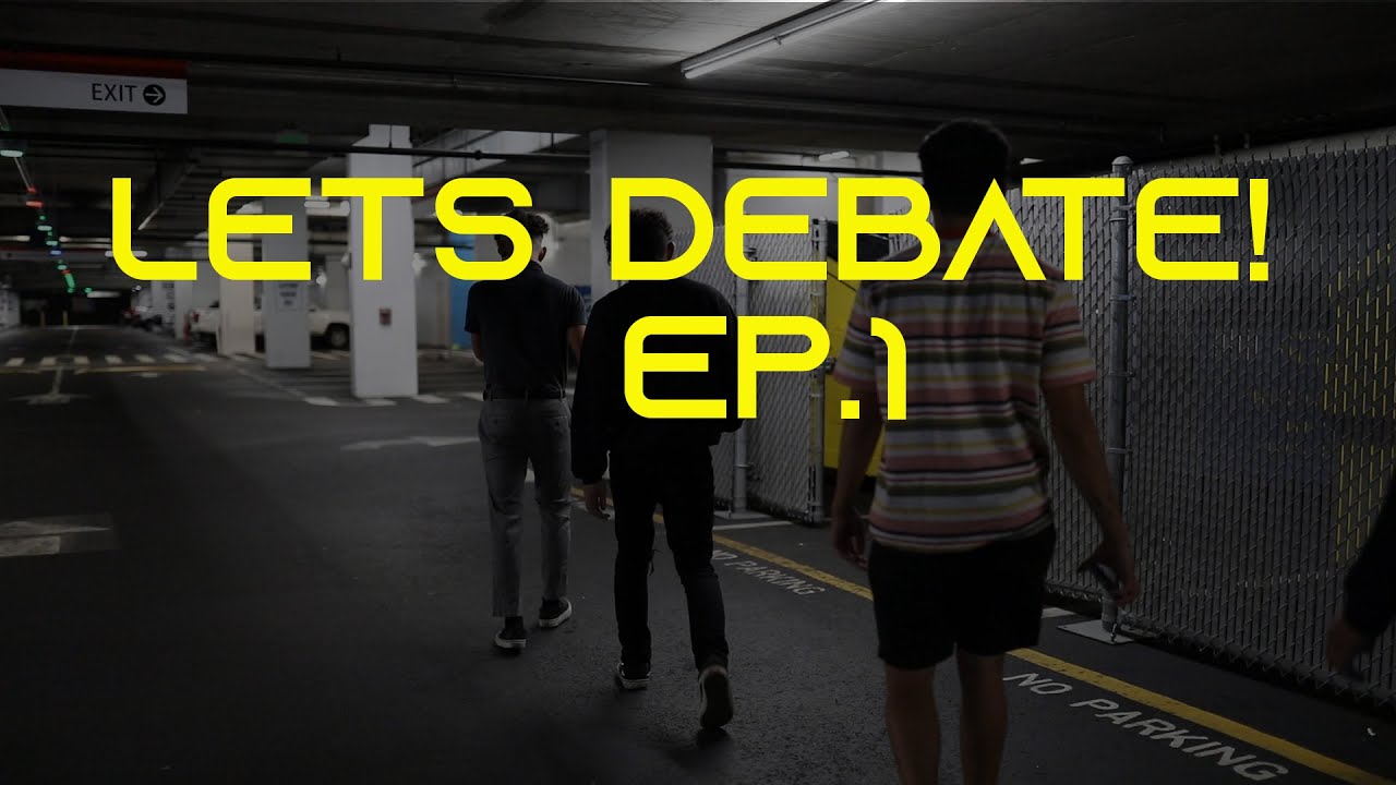 LETS DEBATE EP.1 (Vlog #2) - YouTube