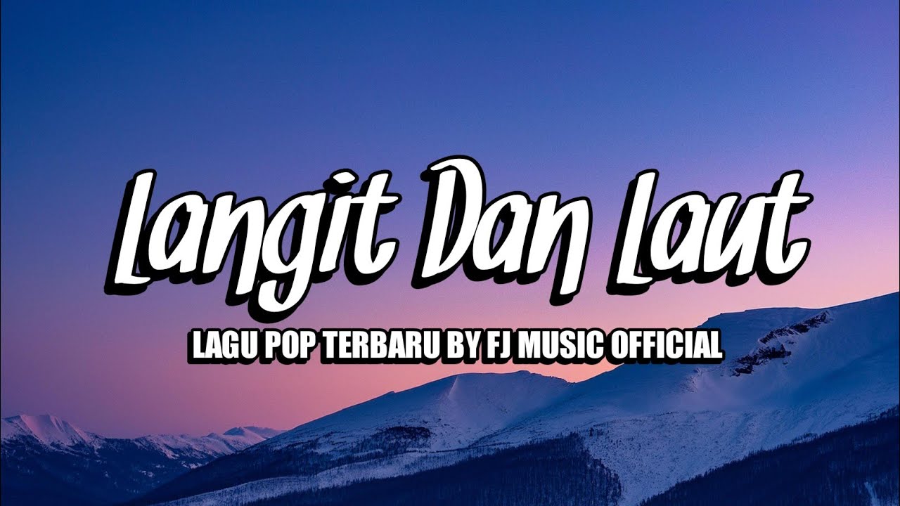 LANGIT DAN LAUT - LAGU POP TERBARU BY FJ MUSIC OFFICIAL - YouTube