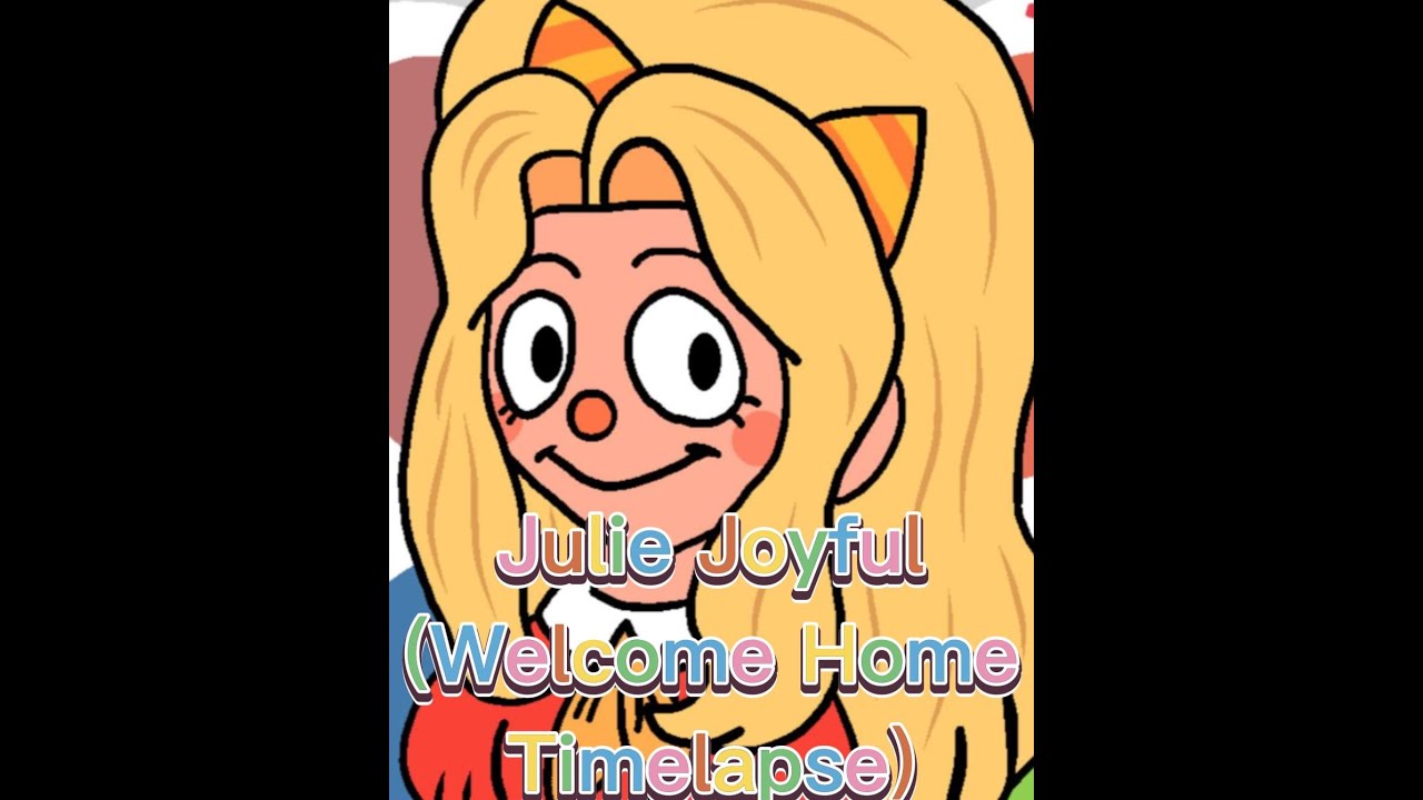 JULIE JOYFUL (WELCOME HOME TIMELAPSE) - YouTube