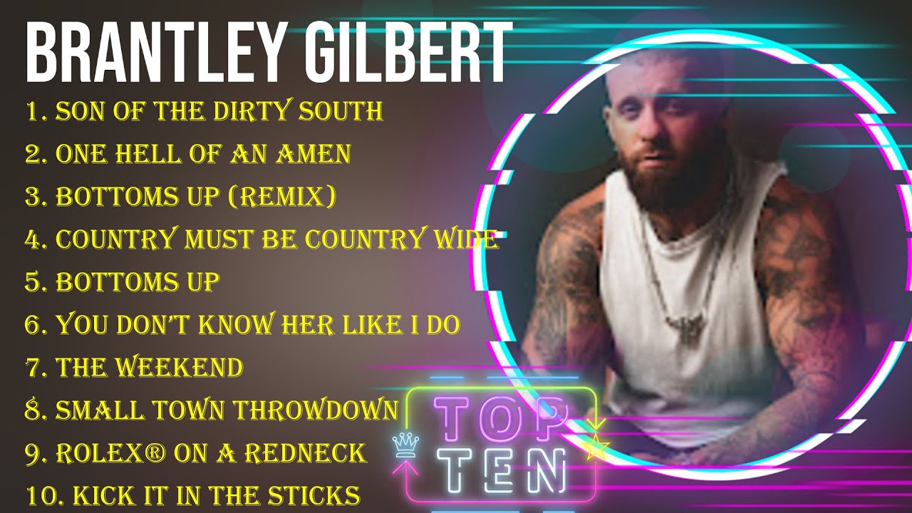 Greatest Hits Brantley Gilbert full album 2024 ~ Top Artists To Listen ...