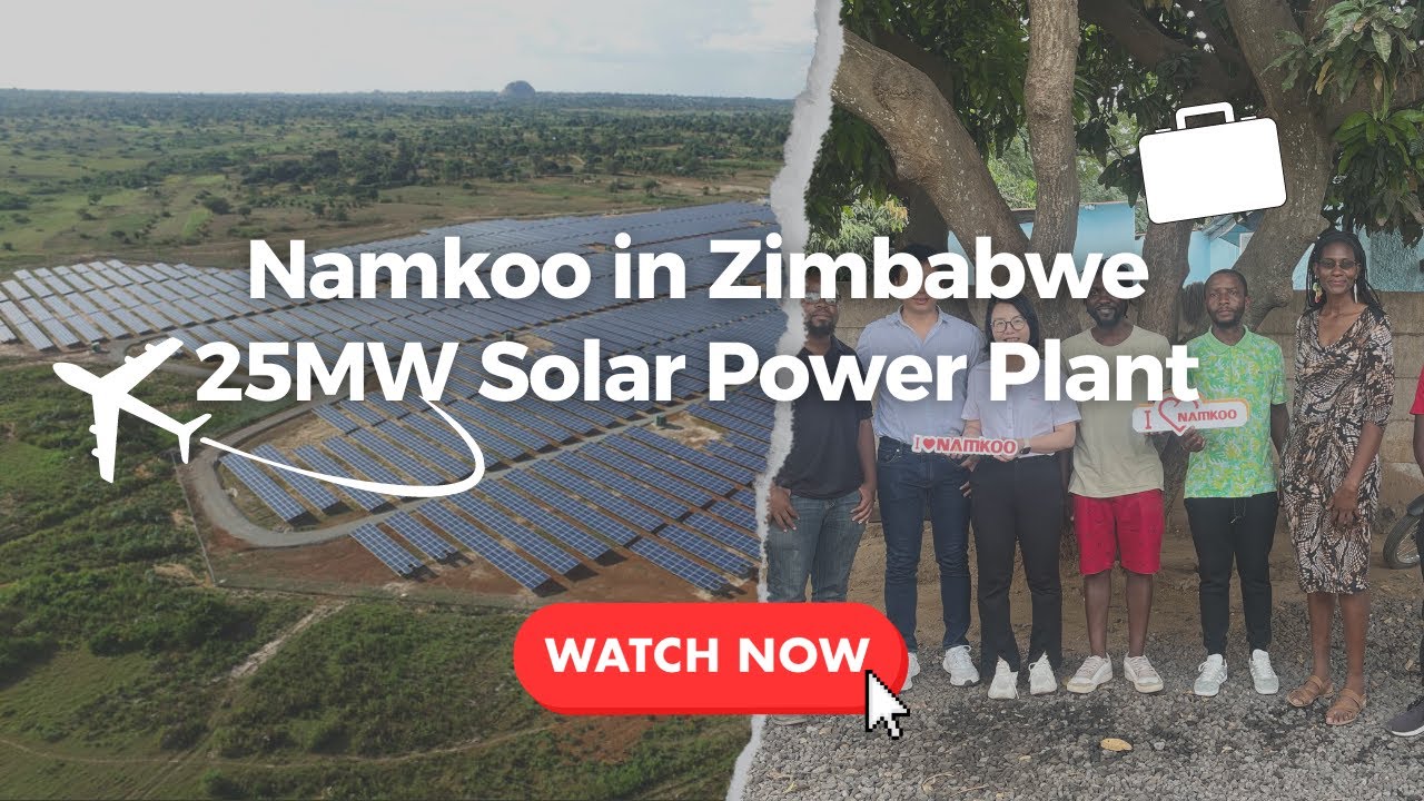 Namkoo's Journey to the Zimbabwe 25MW PV Plant | Namkoo Solar - YouTube