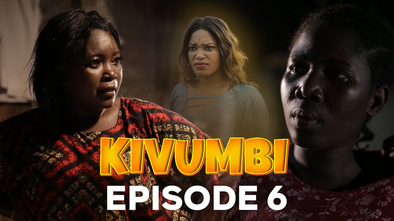 Kivumbi Episode 6 - YouTube