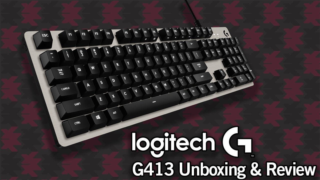 LogitechG G413 Mechanical Keyboard Unboxing & Review - YouTube