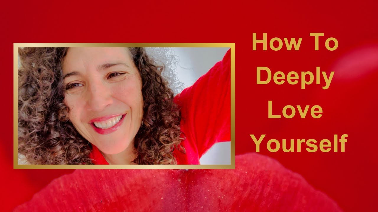 How to Love Yourself Deeply - YouTube