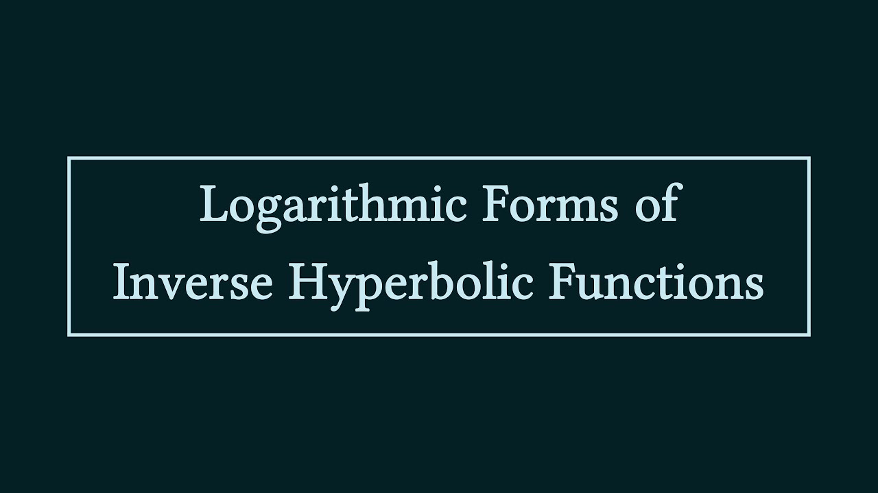 Logarithmic Forms of Inverse Hyperbolic Functions - YouTube