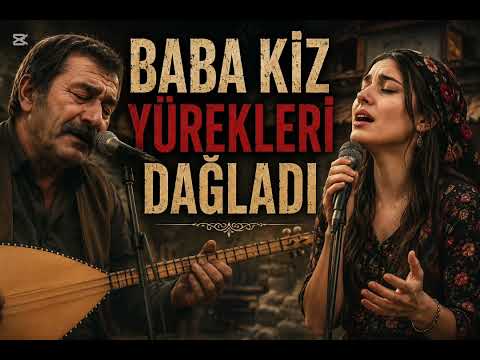 BABA KIZ YÜREKLERİ DAĞLADI 💔 | Feryadım Gökleri Deldi | Duygusal Türkü