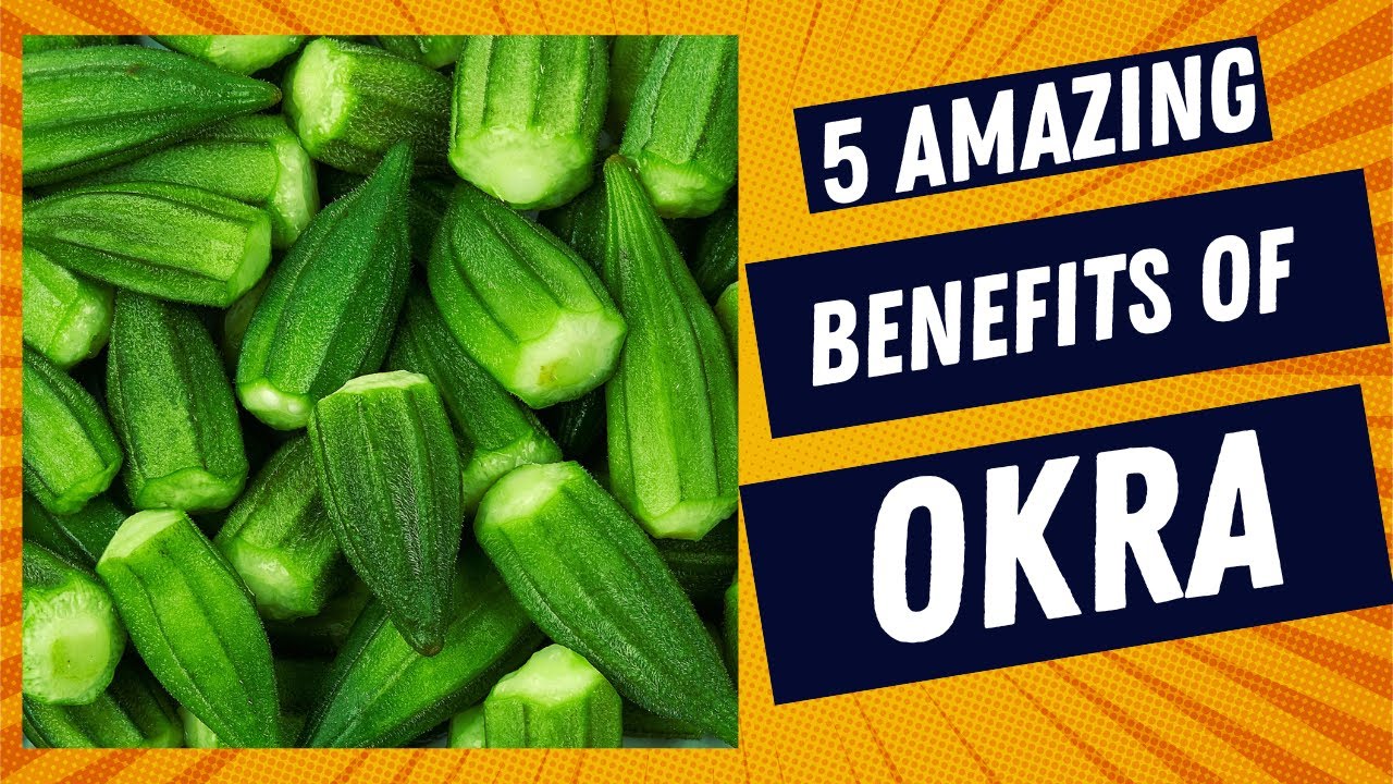 "5 Amazing Benefits of Okra: Everything You Need to Know" - YouTube
