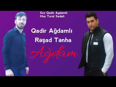 Qadir agdamli vs resad Tenha Yeni Agdama aid Mahnimiz