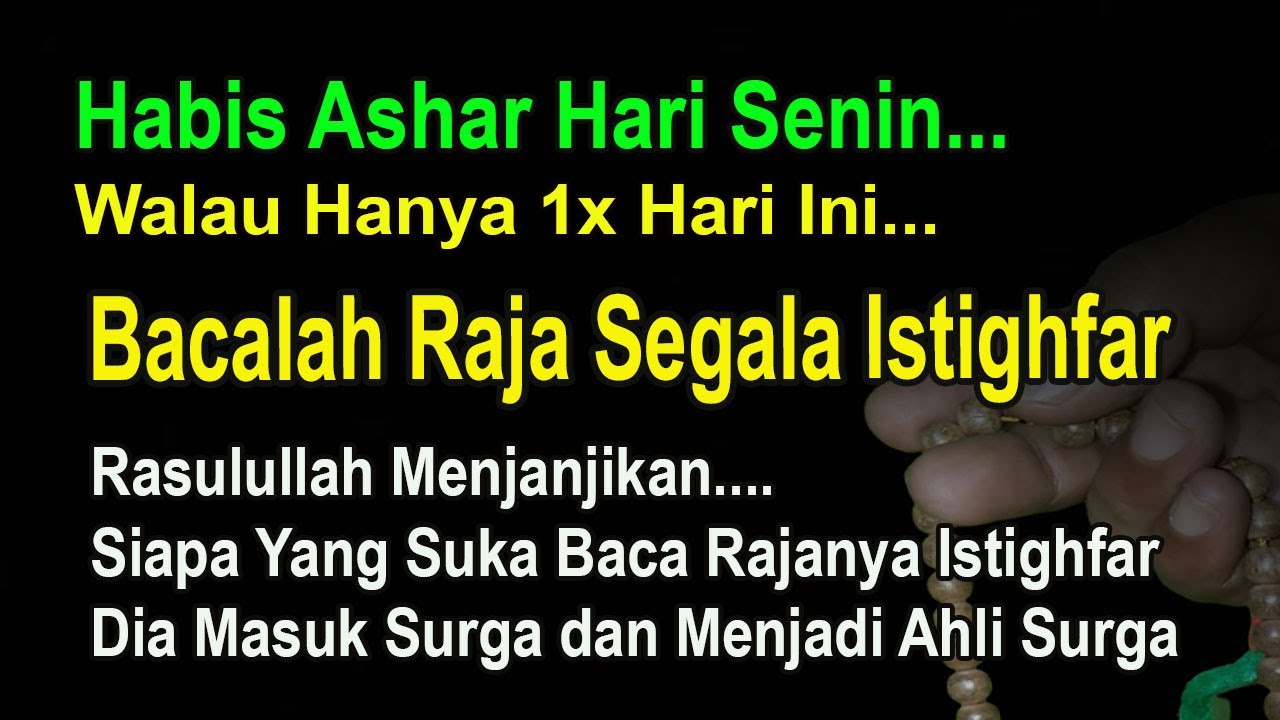 HABIS ASHAR HARI SENIN, BACALAH RAJANYA ISTIGHFAR 3X - AGAR HUSNUL ...