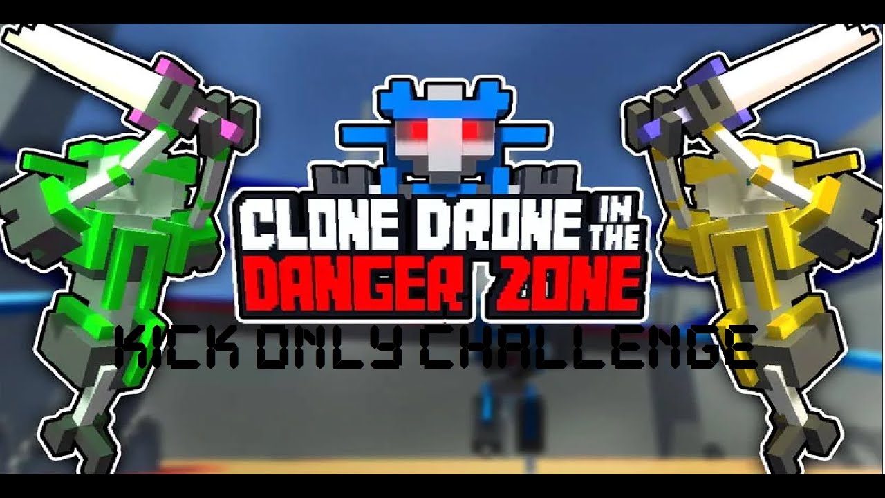 Clone Drone in the Danger Zone Kick Only Challenge - YouTube