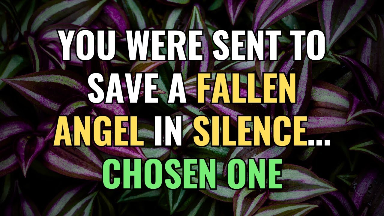 You Were Sent To Save A Fallen Angel In Silence… Chosen One | NPD ...