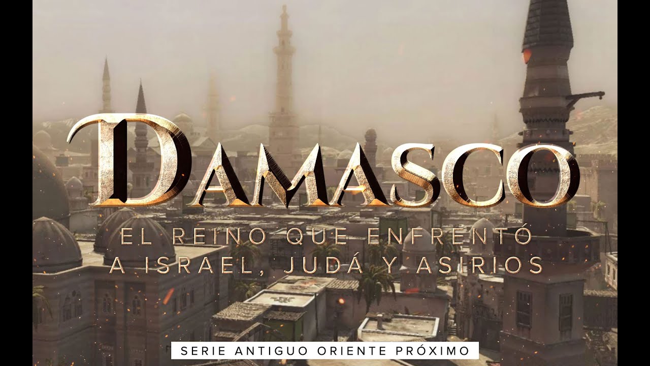 El Reino de Damasco - La ciudad Aramea que luchó contra Israel, Judá y ...