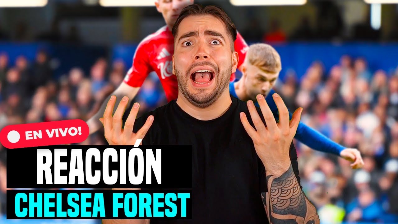 FAN DEL CHELSEA REACCIONA al CHELSEA VS NOTTINGHAM FOREST - FINAL DE ...