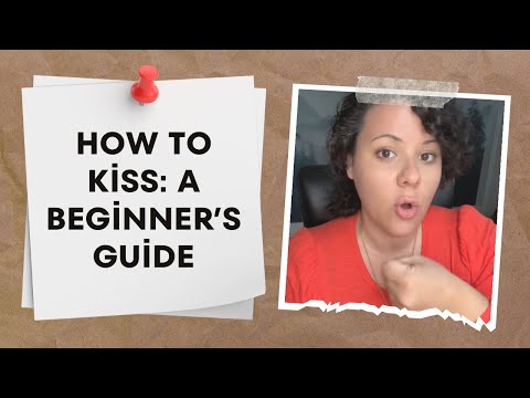 How to Kiss: A Beginner’s Guide