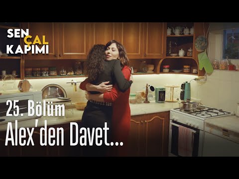 Alex'den davet... - Sen Çal Kapımı 25. Bölüm