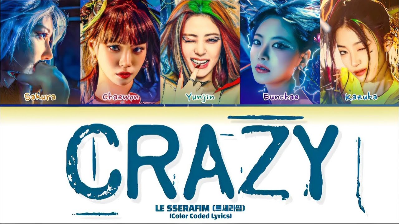 LESSERAFIM 'CRAZY' Lyrics [르세라핌 "CRAZY" 가사] (Color Coded Lyrics) - YouTube