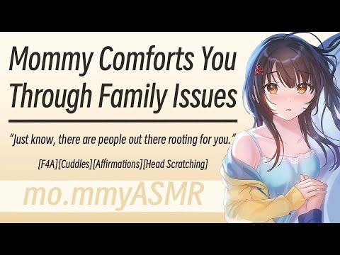 Mommy Comforts You Through Family Issues [F4A][Cuddles][Affirmations][Head Scratching]